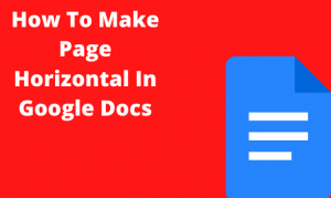 How To Make Page Horizontal In Google Docs - Docs Tutorial