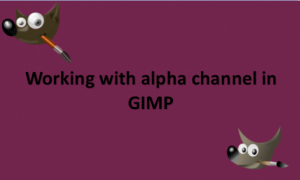 Working with alpha channel in GIMP - Docs Tutorial